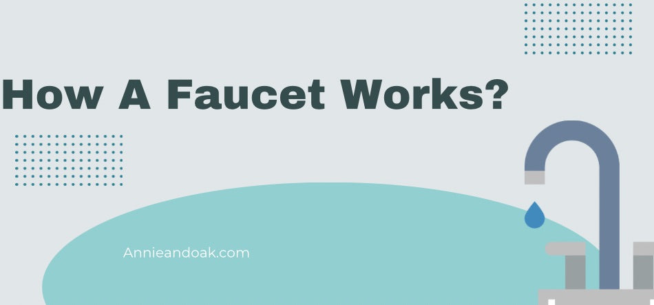 How A Faucet Works — Annie & Oak